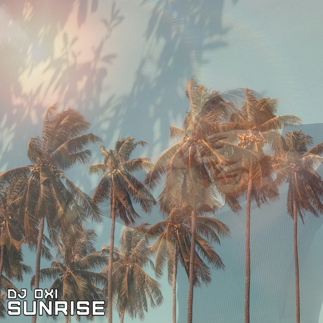 Sunrise - Album by DJ Oxi | Spotify