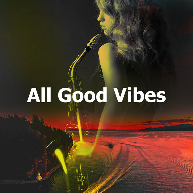 All Good Vibes - Album by Jazz Instrumental Chill | Spotify