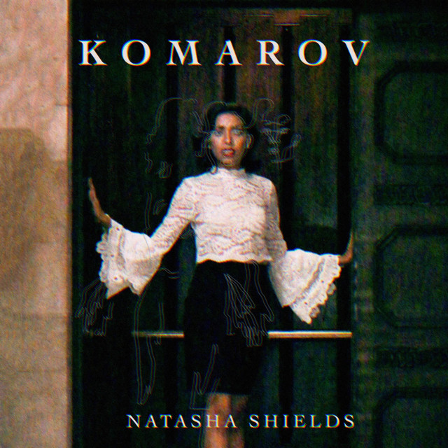 Komarov – Single de Natasha Shields | Spotify