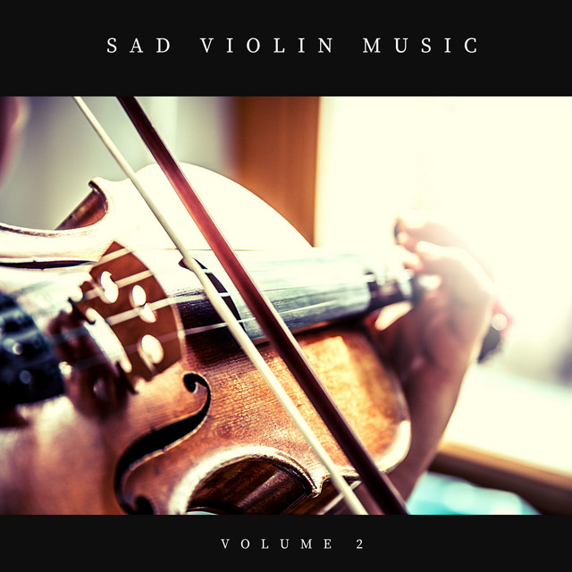 Sad Violin Music Volume 2 - Album by Everyday New Music | Spotify