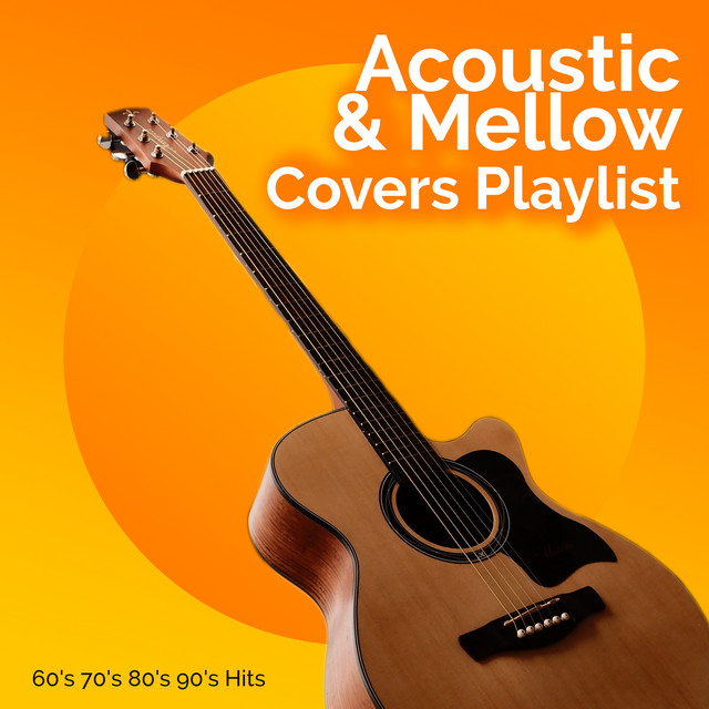 Acoustic & Mellow Covers Playlist - Album by 60's 70's 80's 90's Hits ...