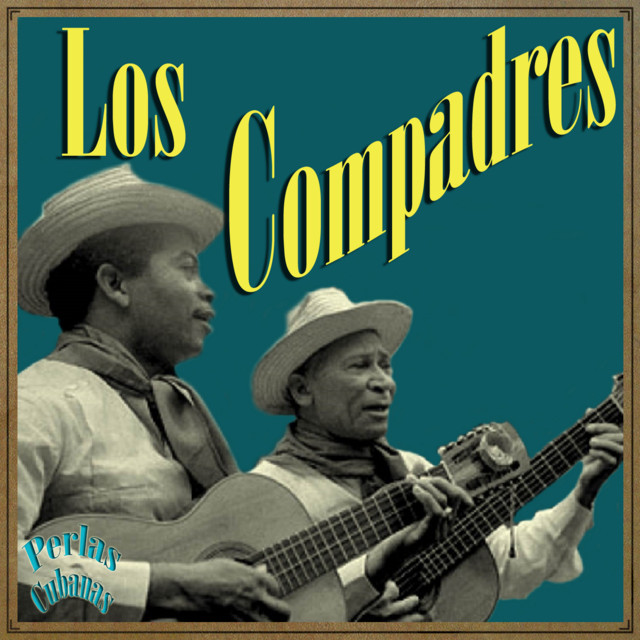Perlas Cubanas: Los Compadres - Album de Los Compadres | Spotify