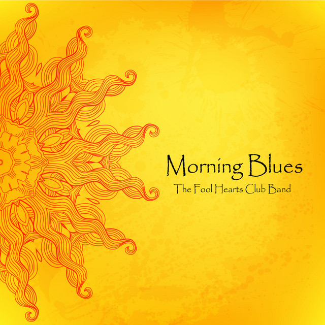 Morning Blues - Single by The Fool Hearts Club Band | Spotify