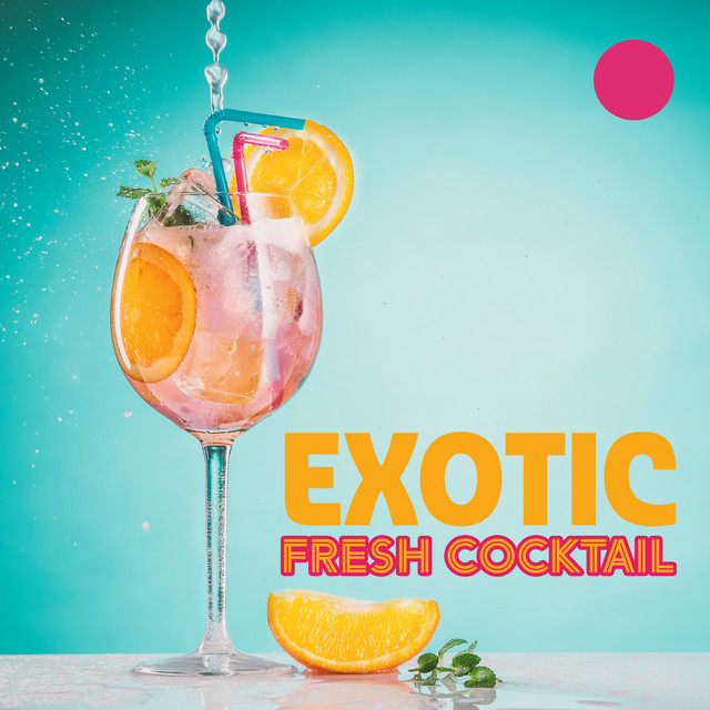 Exotic Fresh Cocktail – Tropical Chill Out 2022, Party Vibrations ...