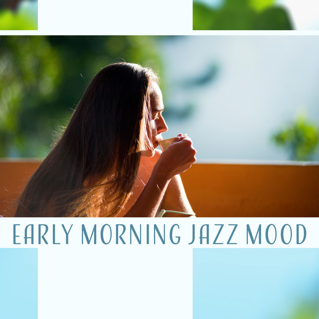Early Morning Jazz Mood – Tea & Coffee Time, Lunch and Breakfast ...
