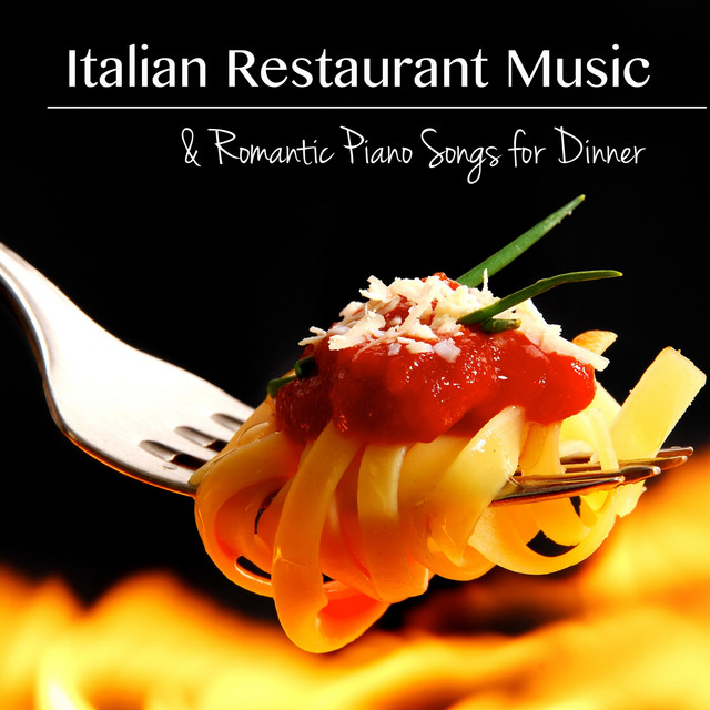 Italian Restaurant Music & Romantic Piano Songs for Dinner - Album par ...
