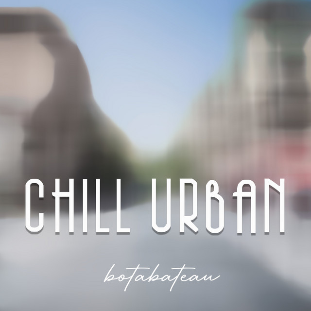 Chill Urban - Single by Botabateau | Spotify