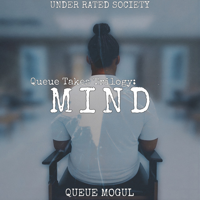 Queue Takes Trilogy: Mind - Album by Queue Mogul | Spotify