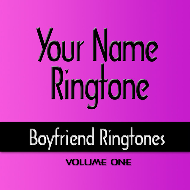 Boyfriend Ringtones - Album by Your Name Ringtone | Spotify