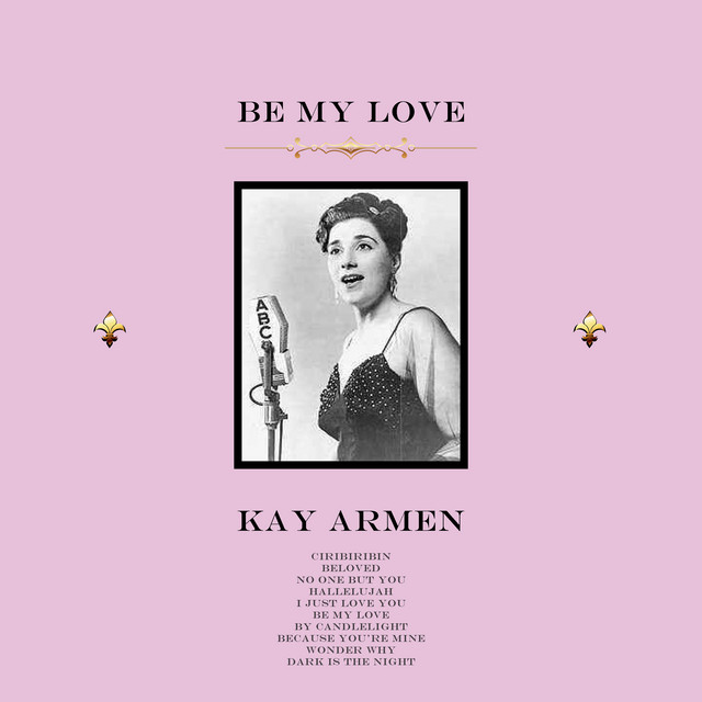 Be My Love - Album by Kay Armen | Spotify