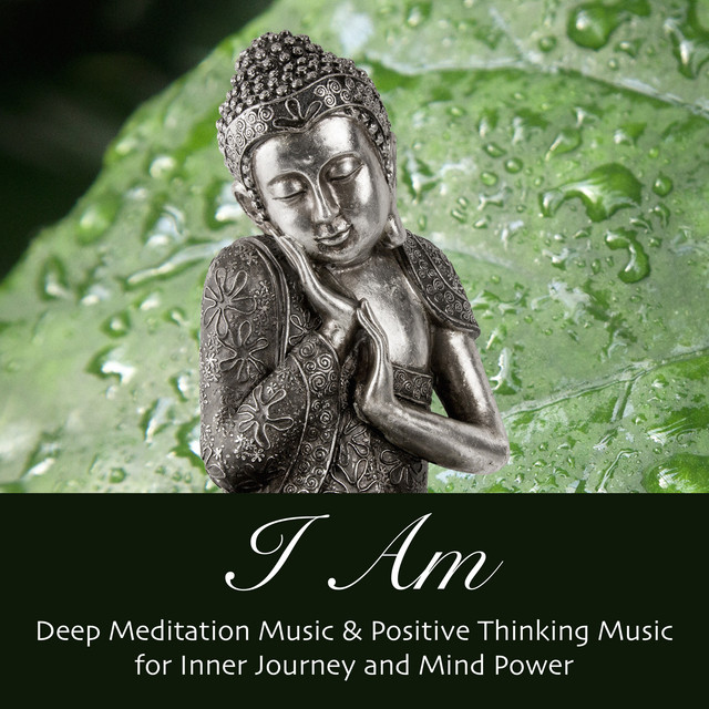 I Am - Deep Meditation Music & Positive Thinking Music for Inner ...