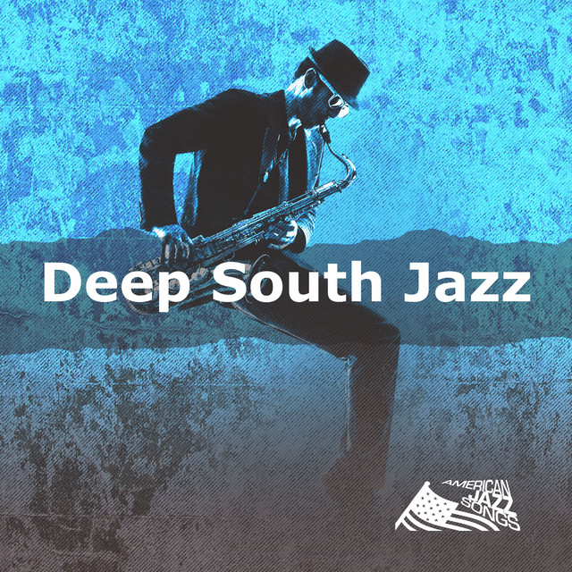 Deep South Jazz - Album by American Jazz Songs | Spotify