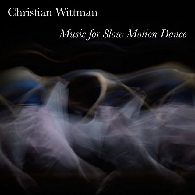 Music for Slow Motion Dance - Album by Christian Wittman | Spotify