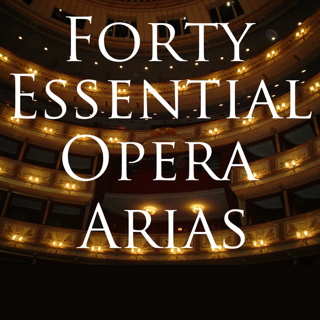 40 Essential Opera Arias - Compilation by Various Artists | Spotify