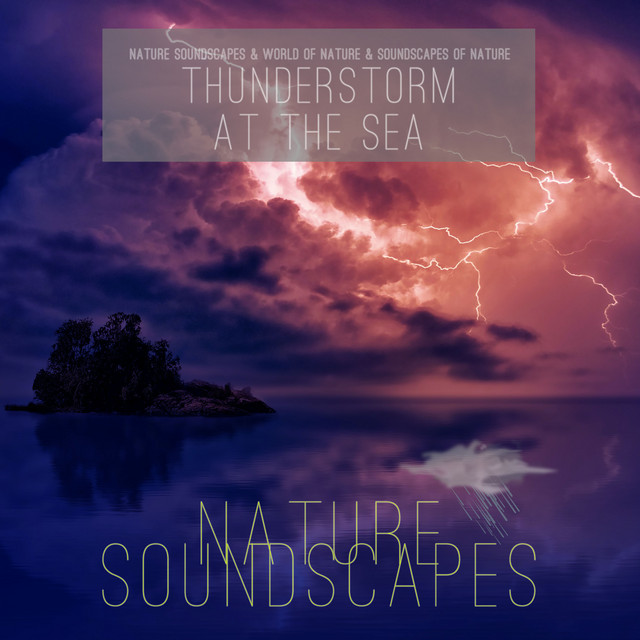 Thunderstorm at the Sea - Album by Nature Soundscapes | Spotify