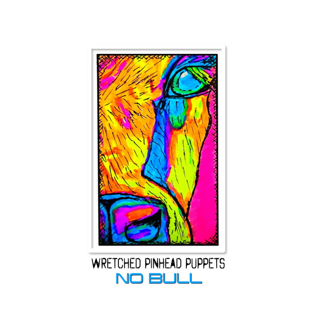 NO BULL - Single by Wretched Pinhead Puppets | Spotify