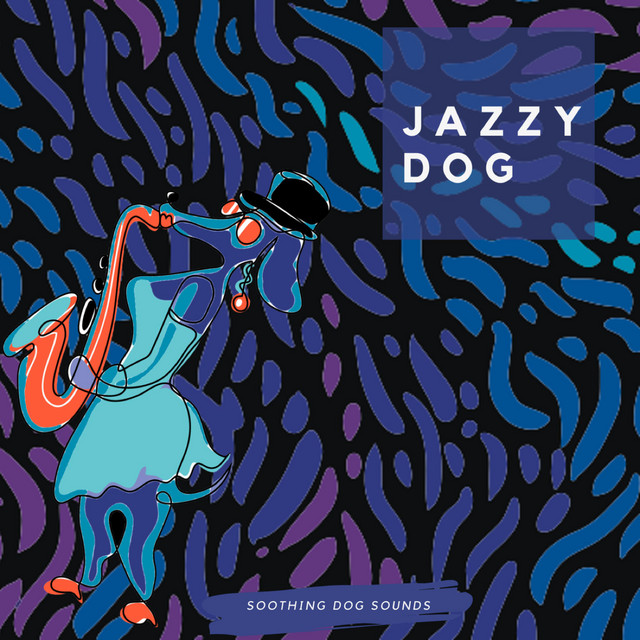 Jazzy Dog - Album by Soothing Dog Sounds | Spotify