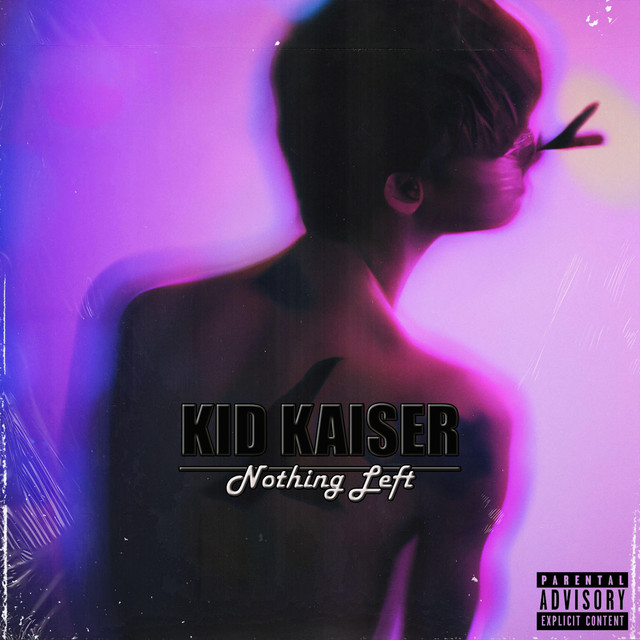 Nothing Left - Single by Kid Kaiser | Spotify