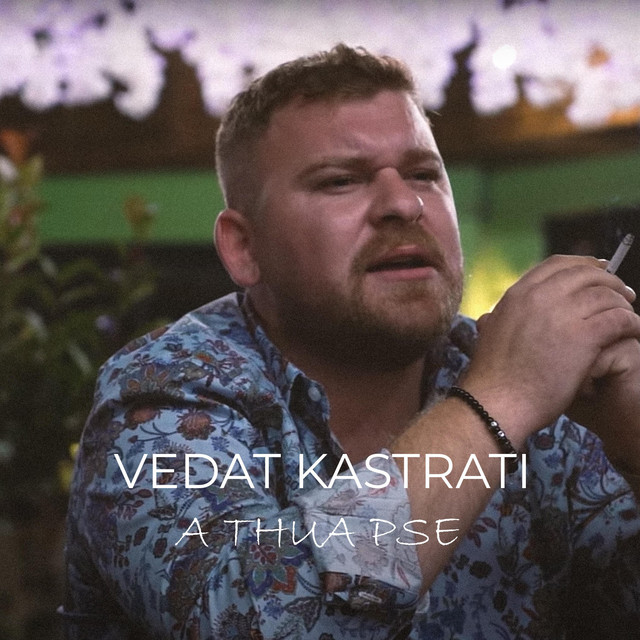 A thua pse - song and lyrics by Vedat Kastrati | Spotify