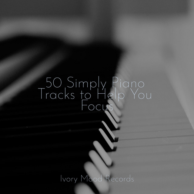 50 Simply Piano Tracks to Help You Focus - Album by SD | Spotify
