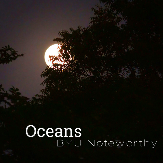 Oceans - Single by BYU Noteworthy | Spotify
