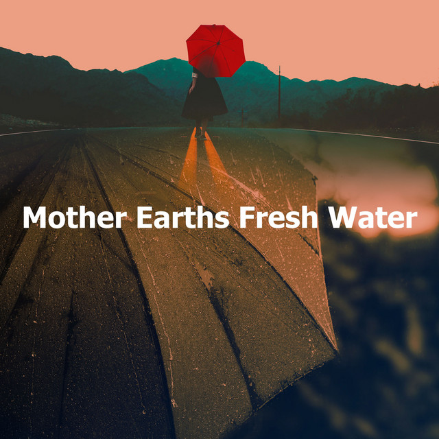 Mother Earths Fresh Water - Album by Deep Water Research Recordings ...