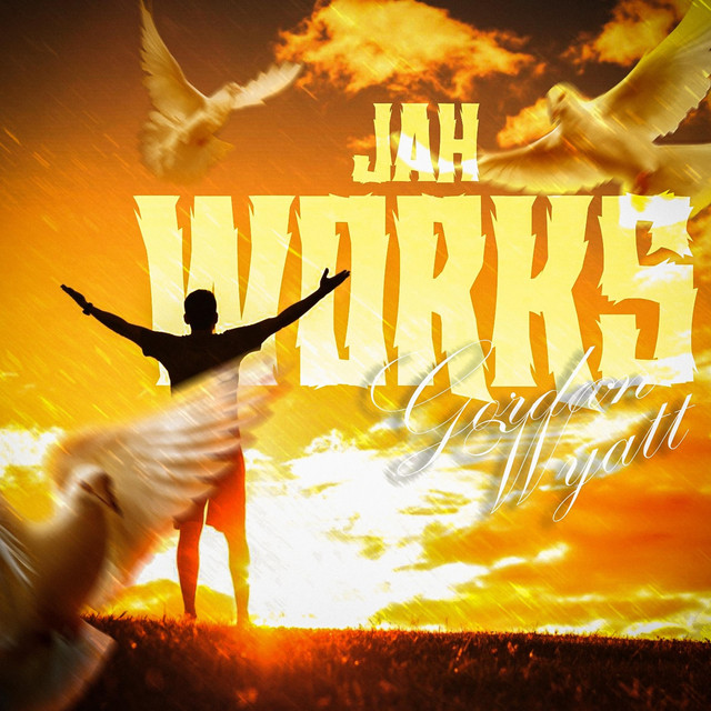 Jah Works - Single by Gordon Wyatt | Spotify