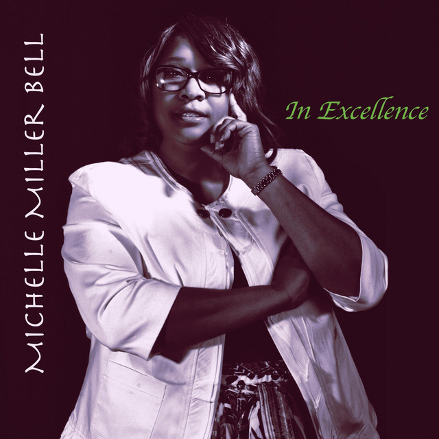 In Excellence - Single by Michelle "Miller" Bell | Spotify