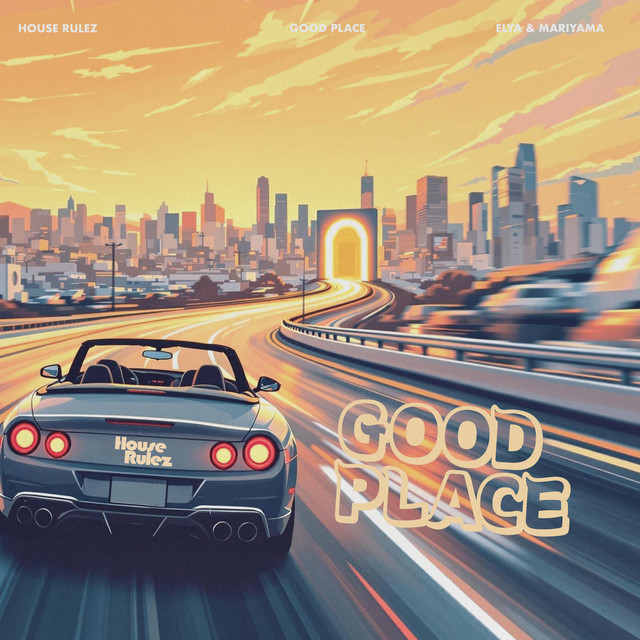 Good Place (feat. Elya, Mariyama) - Single by House Rulez | Spotify