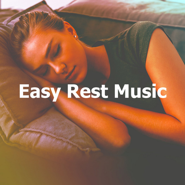 Easy Rest Music - Album by Music For Absolute Sleep | Spotify