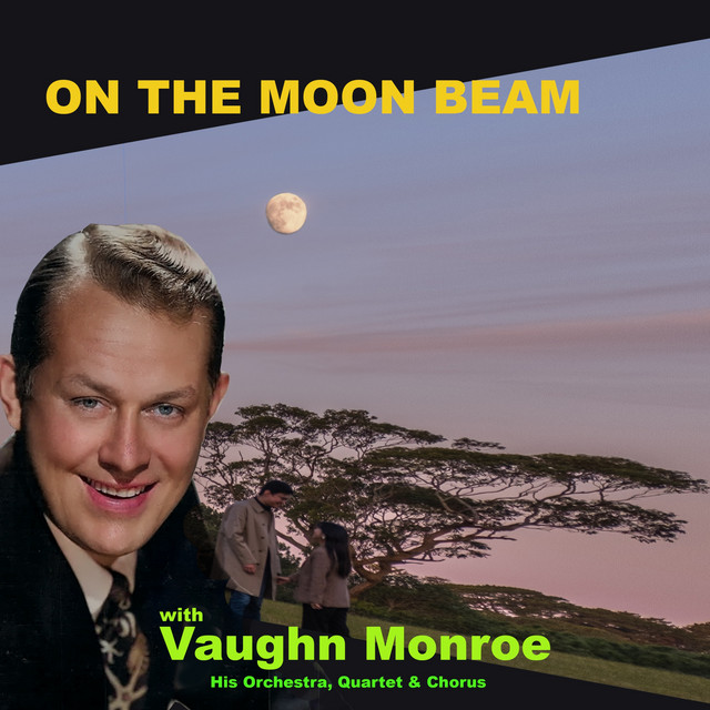 On the Moon-Beam - Album by Vaughn Monroe and His Orchestra | Spotify