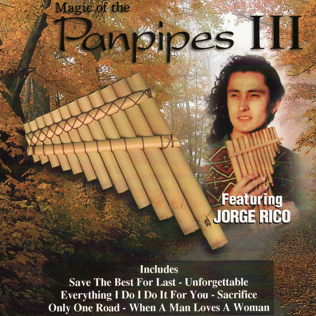 Magic of the Panpipes III – Album de Jorge Rico | Spotify