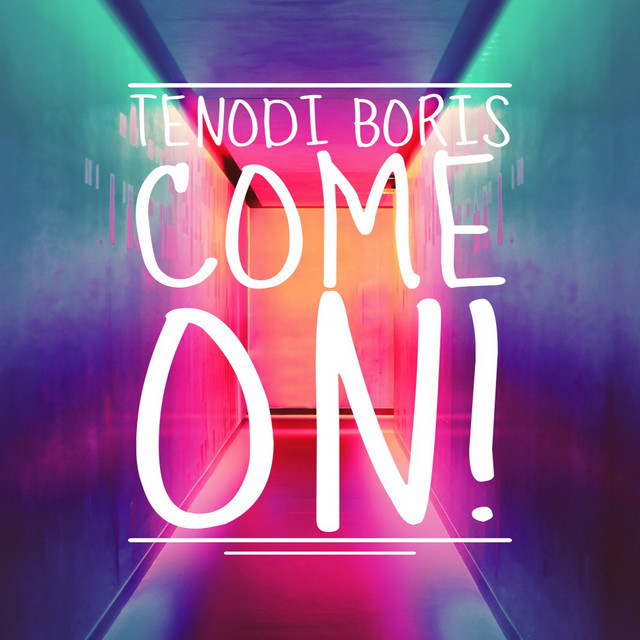 Come On! - Single by Tenodi Boris | Spotify
