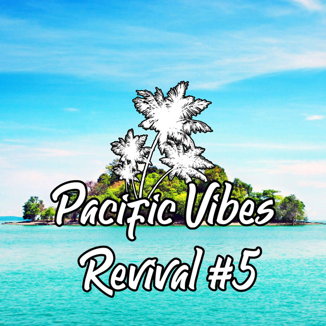 Pacific Vibes Revival #5 - Album by RuskieBanana | Spotify