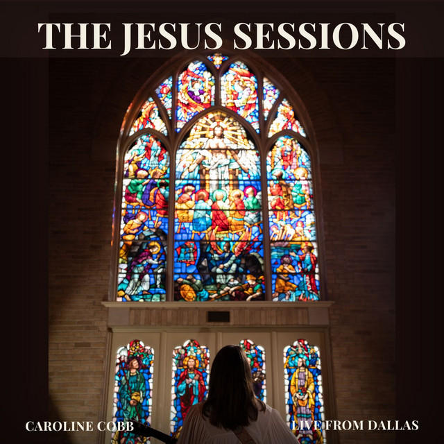 The Jesus Sessions (Live) - Album by Caroline Cobb | Spotify