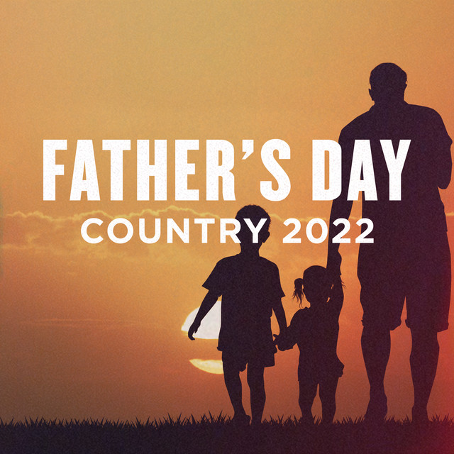 Father's Day Country 2022 - Compilation by Various Artists | Spotify