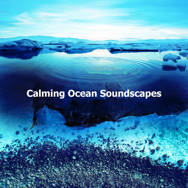 Calming Ocean Soundscapes ! ! ! - Album by Winds and Oceans | Spotify