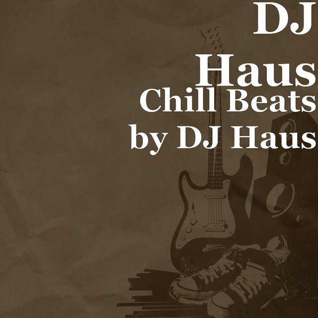 Chill Beats - Album by DJ Haus | Spotify