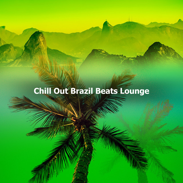 Chill Out Brazil Beats Lounge ! ! ! ! - Album by Brazilian Lounge ...