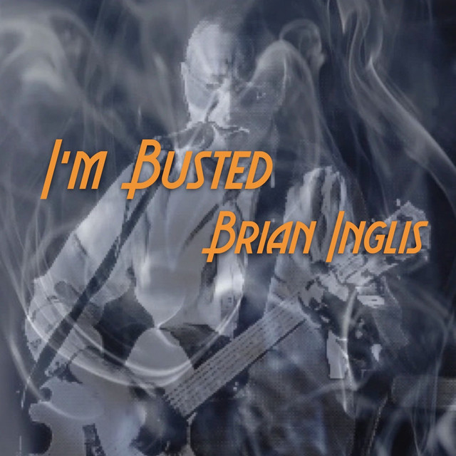 I'm Busted - Single by Brian Inglis | Spotify