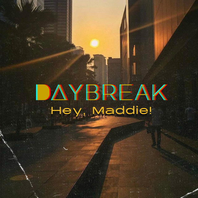 Daybreak - EP by Hey Maddie! | Spotify