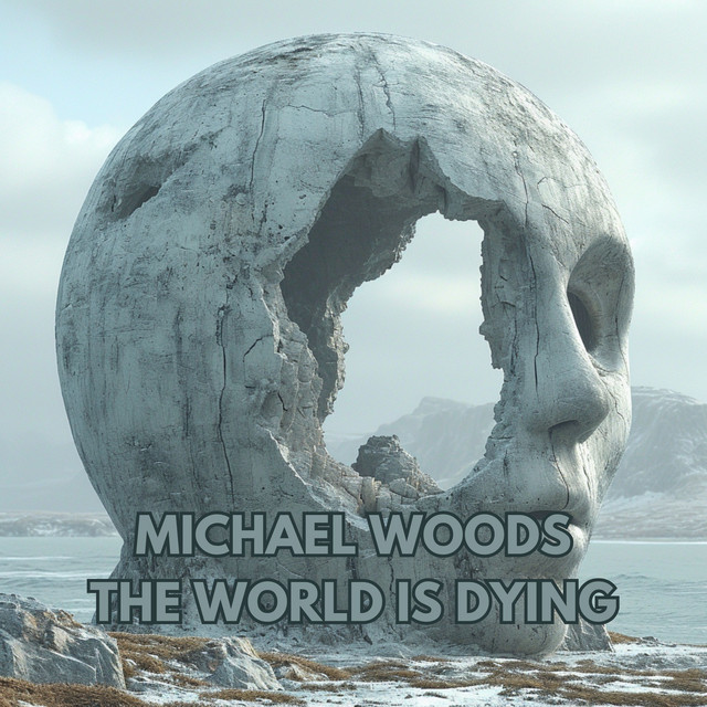 The World Is Dying - Single by Michael Woods | Spotify