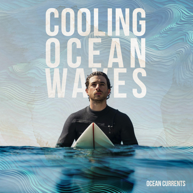 Cooling Ocean Waves - Album by Ocean Currents | Spotify