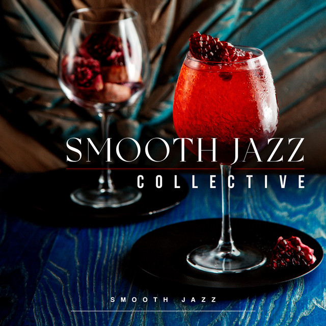 Smooth Jazz Collective - Album by Smooth Jazz | Spotify