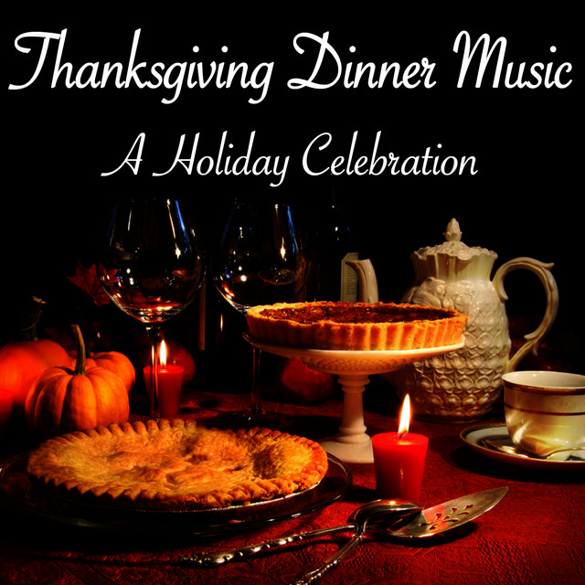 Thanksgiving Dinner Music – a Holiday Celebration - Album by Los ...