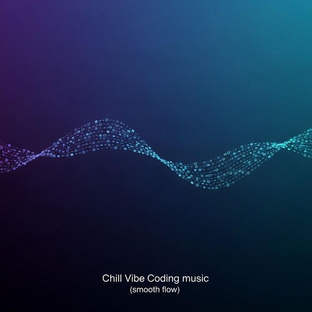 Chill Vibe Coding music (smooth flow) - Album by Infinite Music for ...