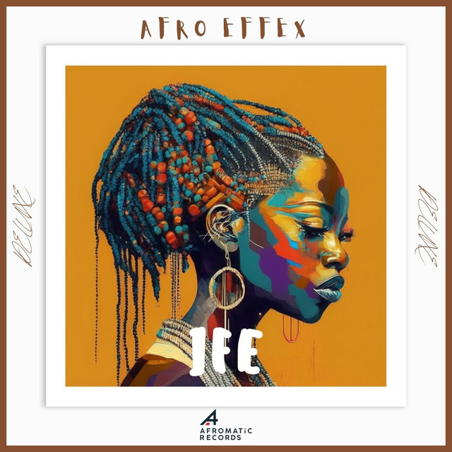 Ife (Deluxe) - Album by Afro Effex | Spotify