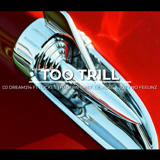 Too Trill - Single by DJ Dream214 | Spotify