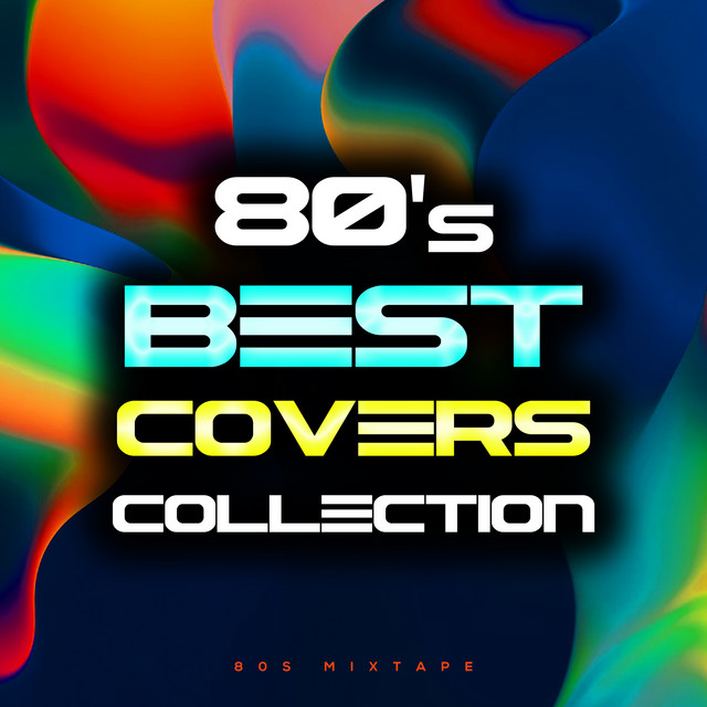 80's Best Covers Collection - Album by 80s Mixtape | Spotify