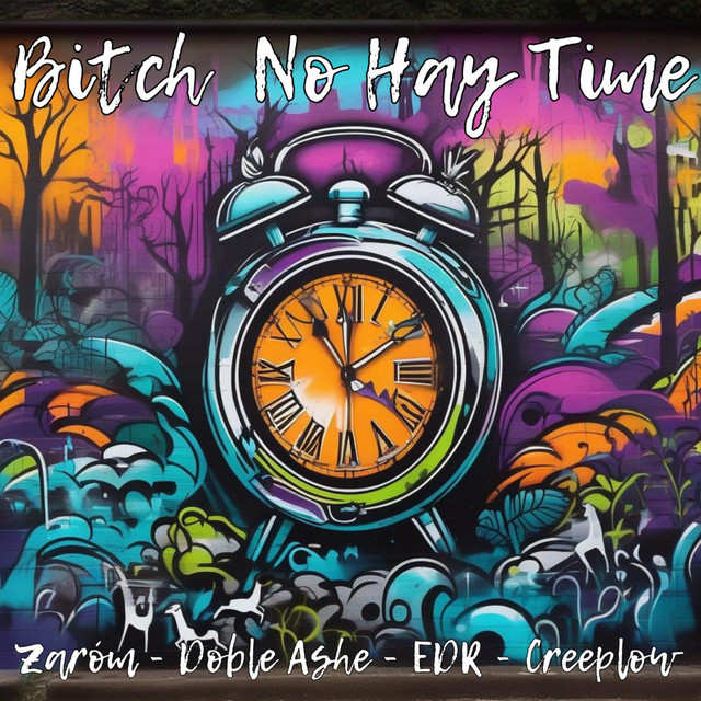 Bitch no hay time - song and lyrics by Zaróm, Doble Ashe, EDR, Creeplow ...